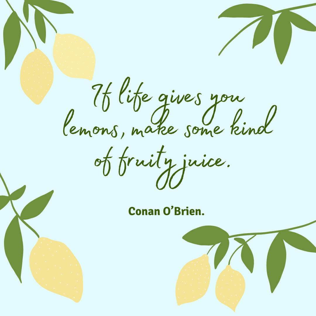 30 Funny and Inspiring When Life Gives You Lemons Quotes - Grrlwithdreeams