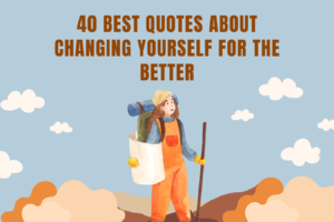 40 Best Quotes About Changing Yourself for the Better - Grrlwithdreeams