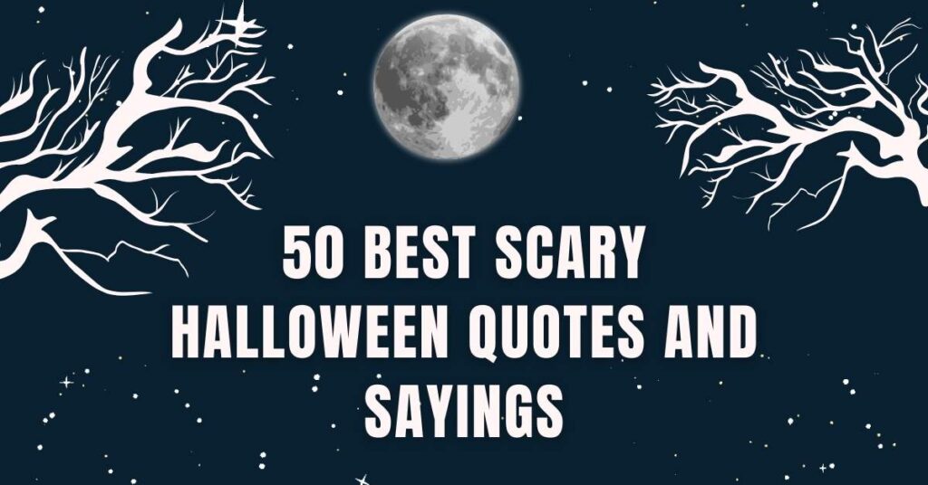 50 Best Scary Halloween Quotes and Sayings - Grrlwithdreeams