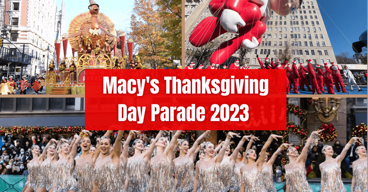 How to Make the Most of the Macy's Thanksgiving Day Parade 2023 ...
