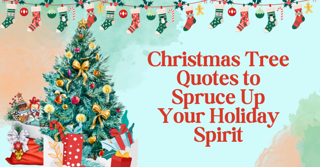30 Christmas Tree Quotes to Spruce Up Your Holiday Spirit - Grrlwithdreeams