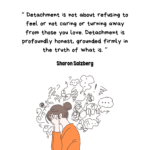 25 Inspiring Detachment Quotes to Lift Your Spirit - Grrlwithdreeams