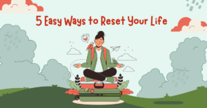 5 easy ways to reset your life again