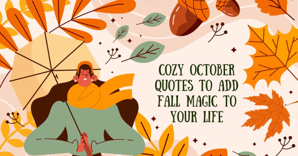 24 Cozy October Quotes to Add Fall Magic to Your Life - Grrlwithdreeams