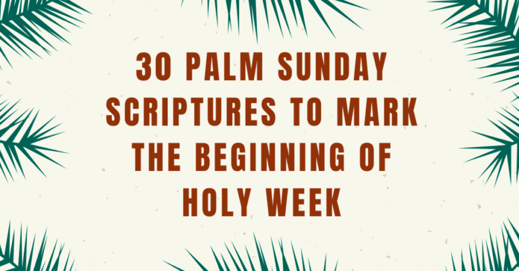 30 Palm Sunday Scriptures To Mark The Beginning of Holy Week ...