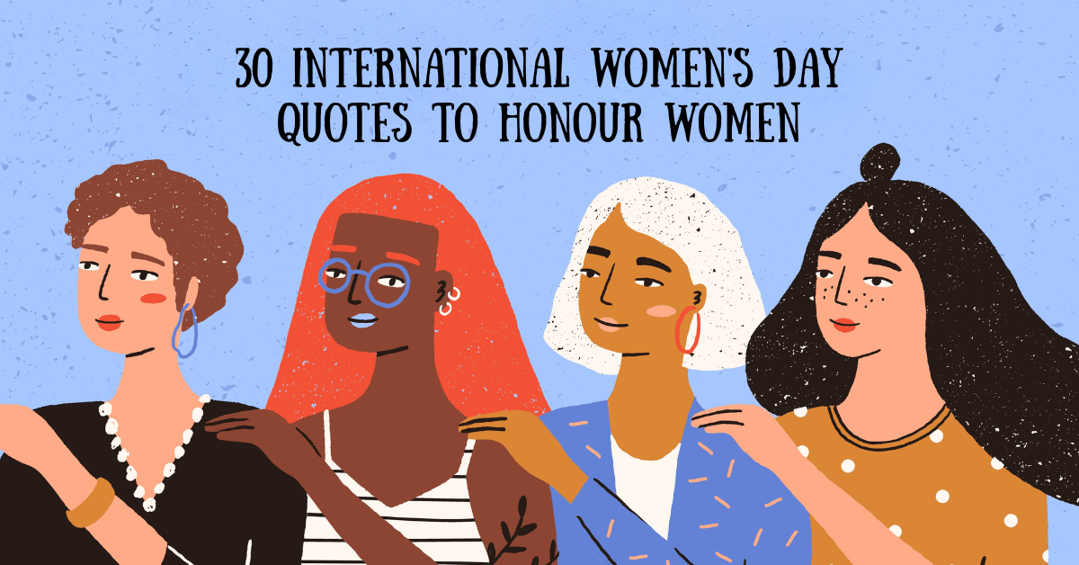 30 International Women's Day Quotes to Honour Women - Grrlwithdreeams