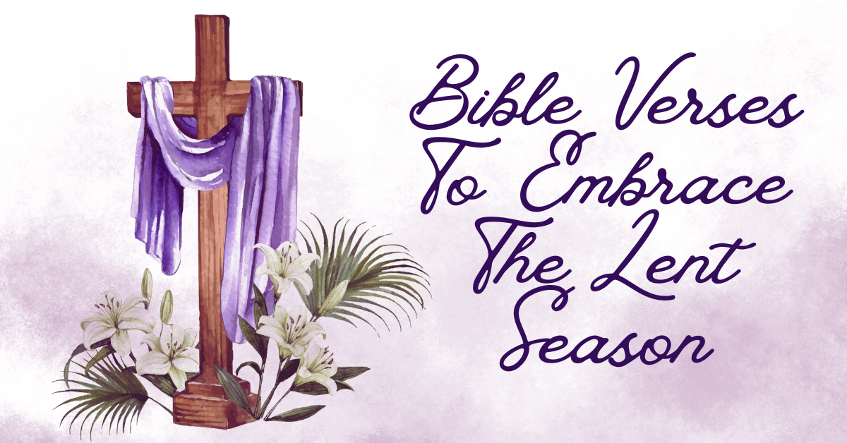 20 Bible Verses To Embrace The Lent Season 2026 - Grrlwithdreeams